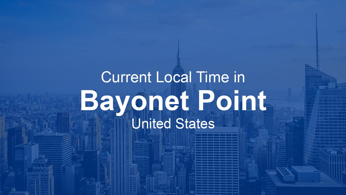 Current Time in Bayonet Point, United States | Time.now