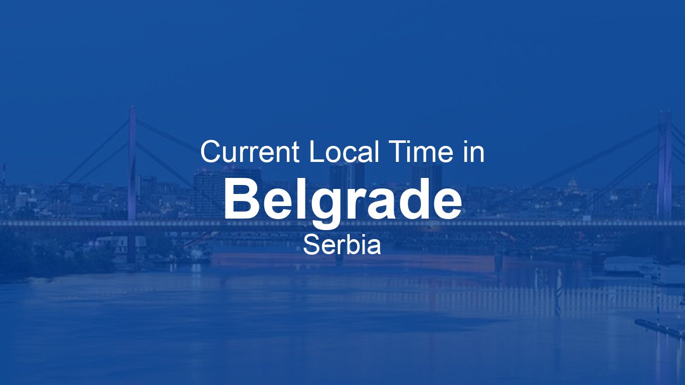 Time Now in Belgrade, Serbia | Time.now
