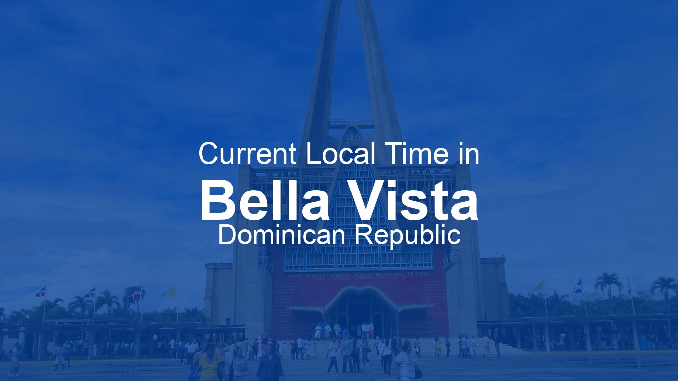 Time Now in Bella Vista, Dominican Republic | Time.now