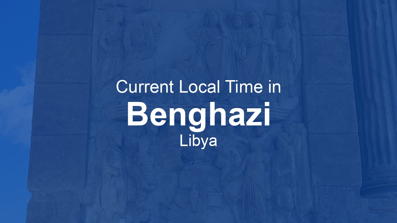 Time Now in Benghazi, Libya | Time.now