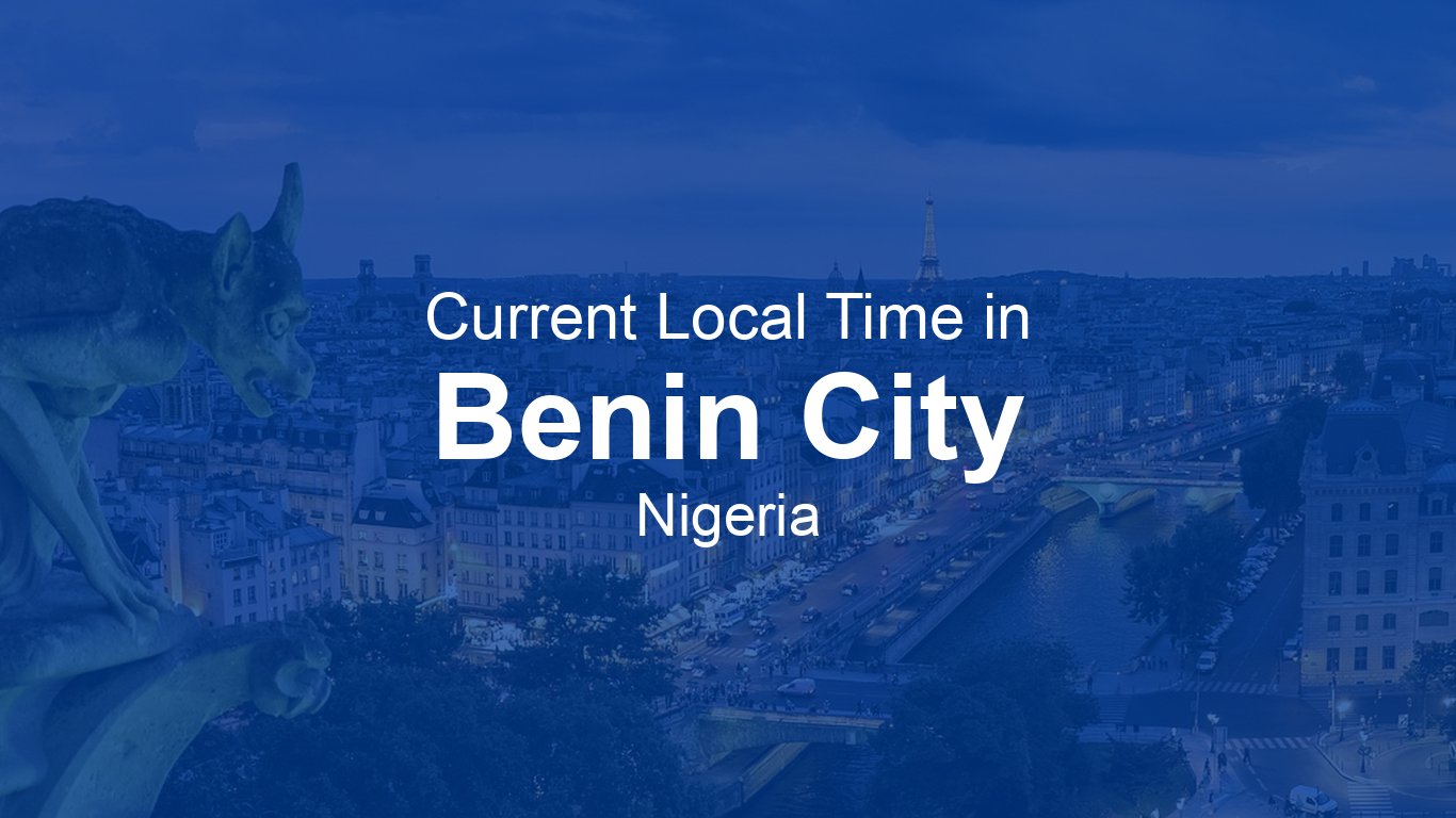 Time Now in Benin City, Nigeria | Time.now