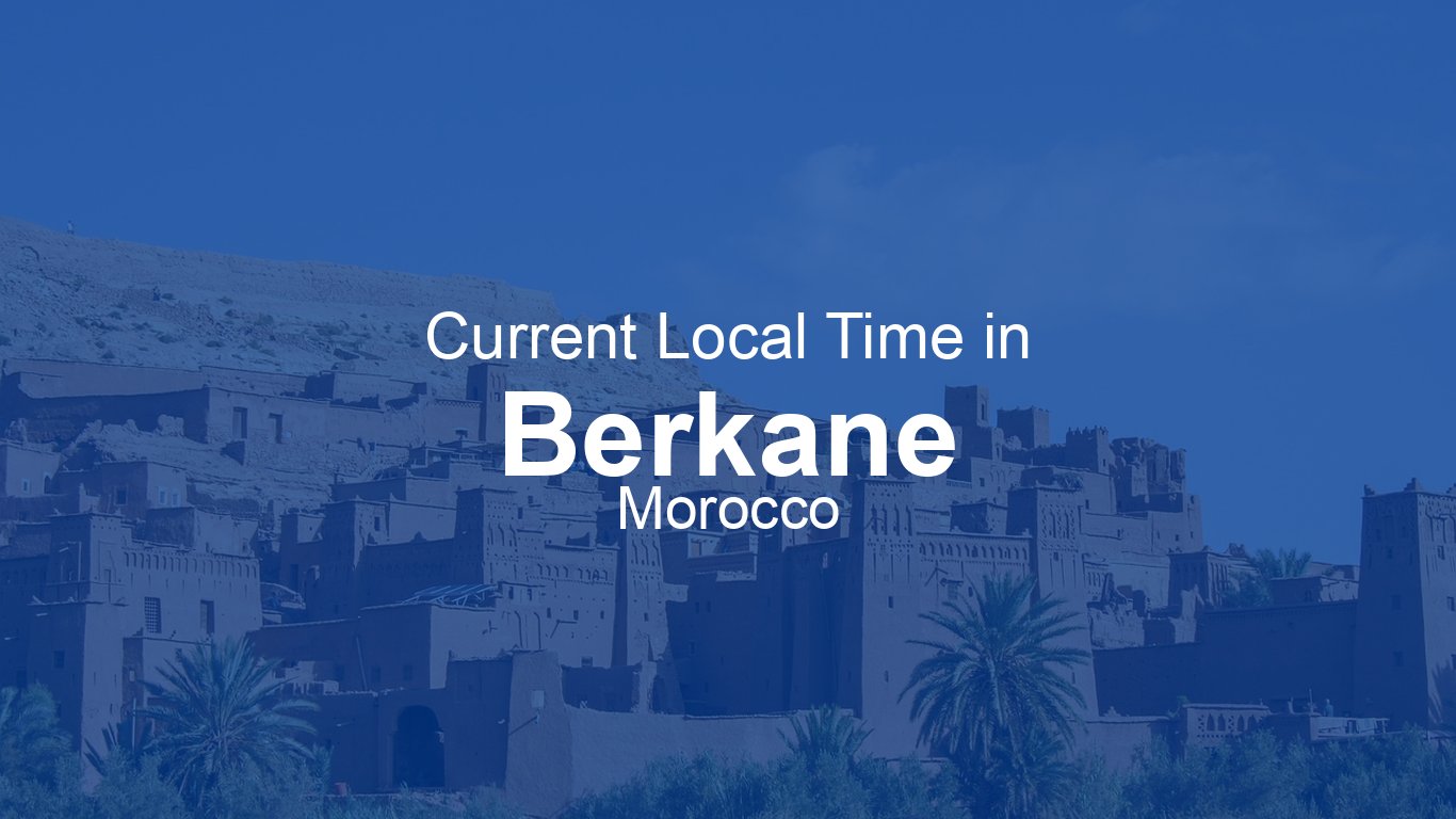 Current Time in Berkane, Morocco | Time.now