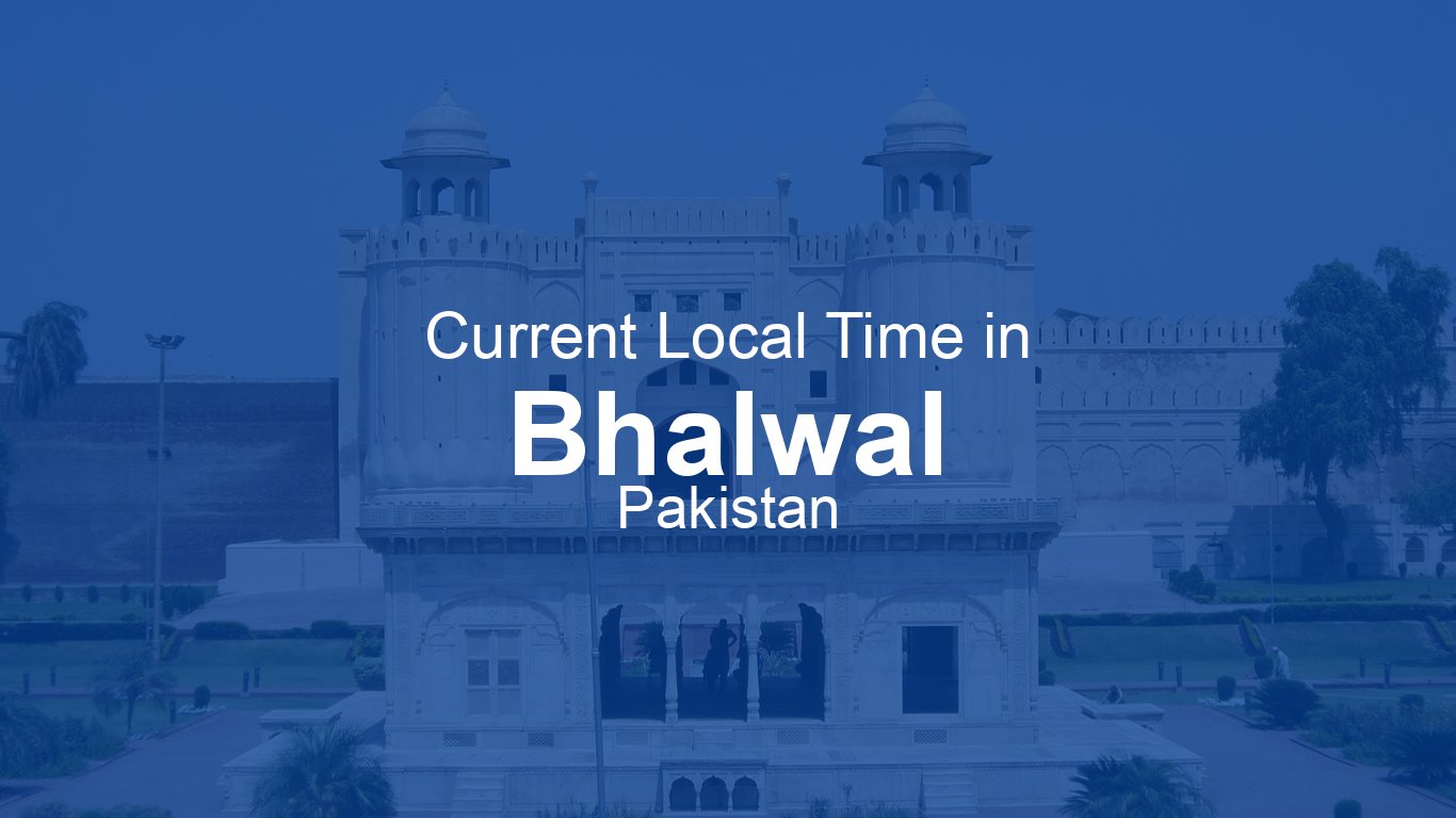 Current Time in Bhalwal, Pakistan | Time.now