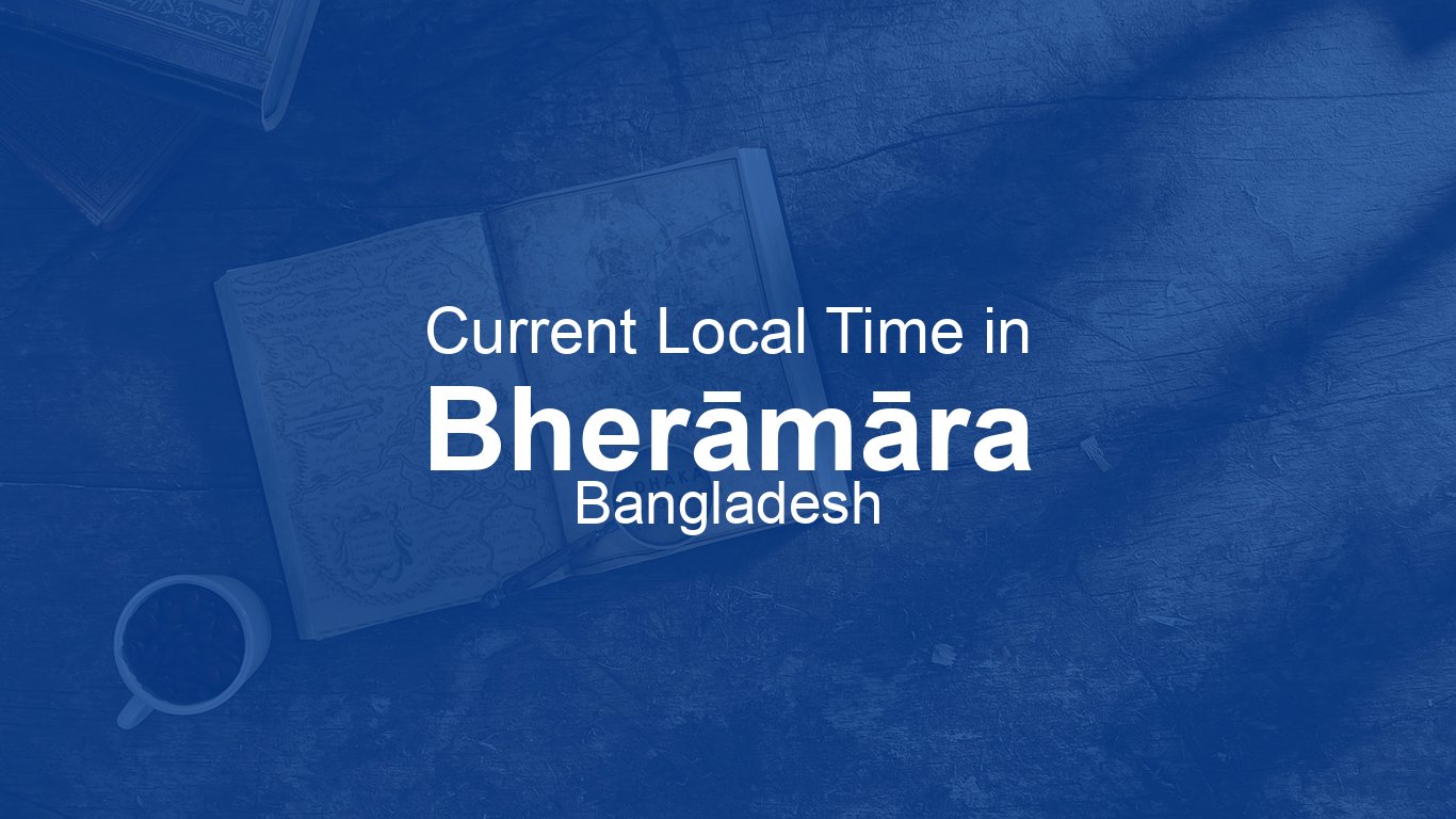 Current Time in Bherāmāra, Bangladesh (+06) | Time.now