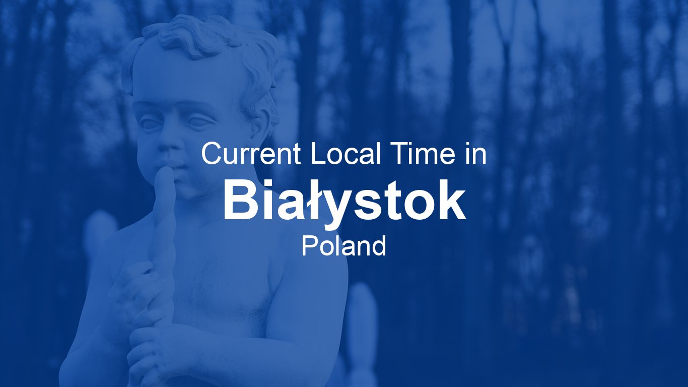 Current Time in Białystok, Poland | Time.now