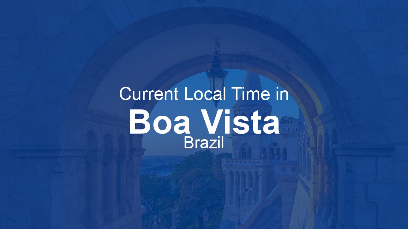 Time Now in Boa Vista, Brazil | Time.now