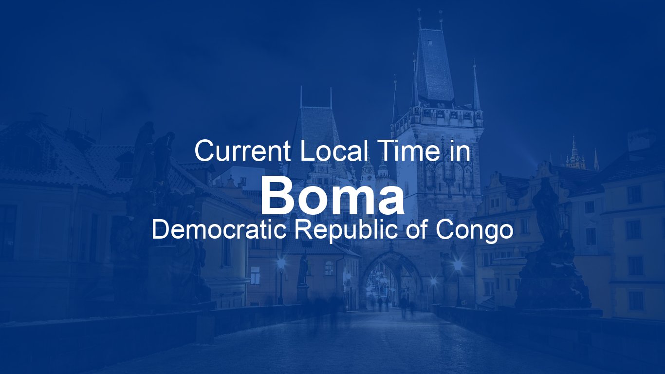 Current Time in Boma, Democratic Republic of Congo | Time.now