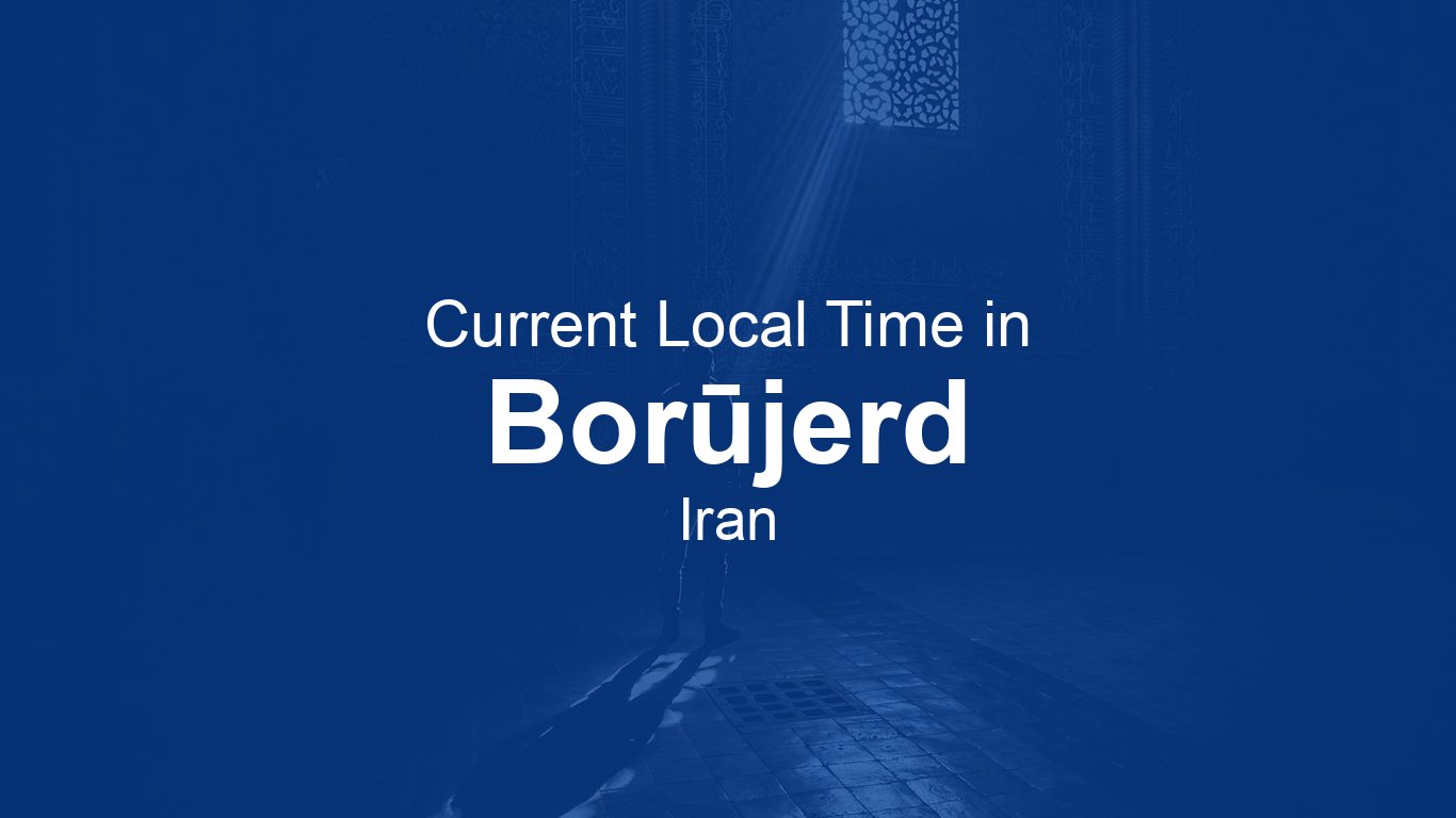Time Now in Borūjerd, Iran | Time.now