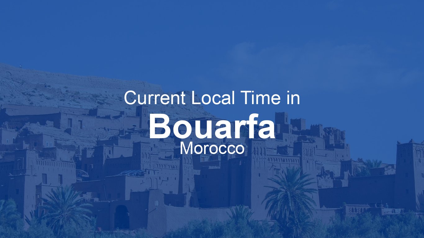 Time Now in Bouarfa, Morocco | Time.now
