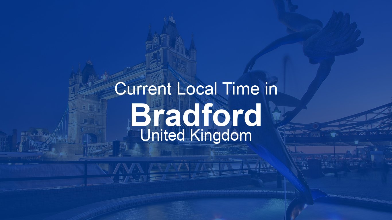 Time Now In Bradford United Kingdom Time now Time Now In Bradford United Kingdom Time now
