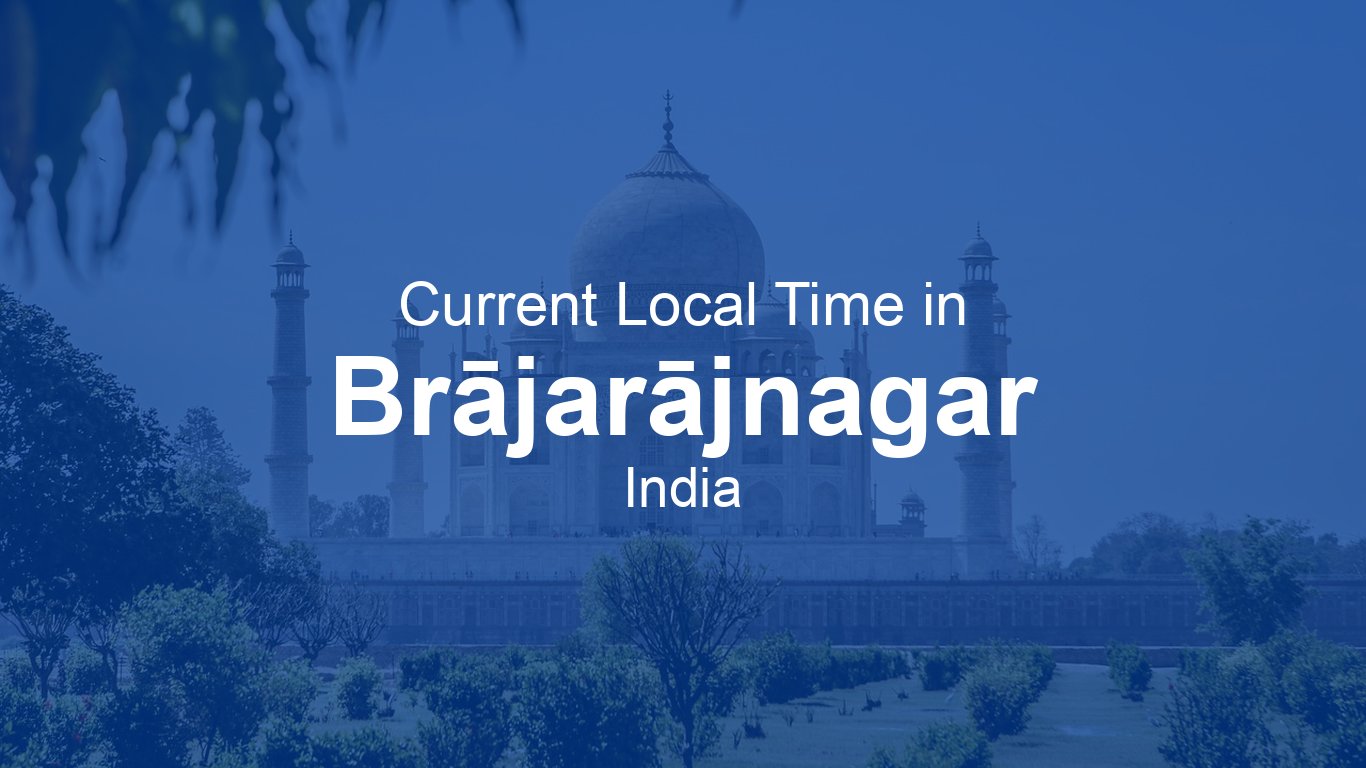 Current Time in Brājarājnagar, India | Time.now