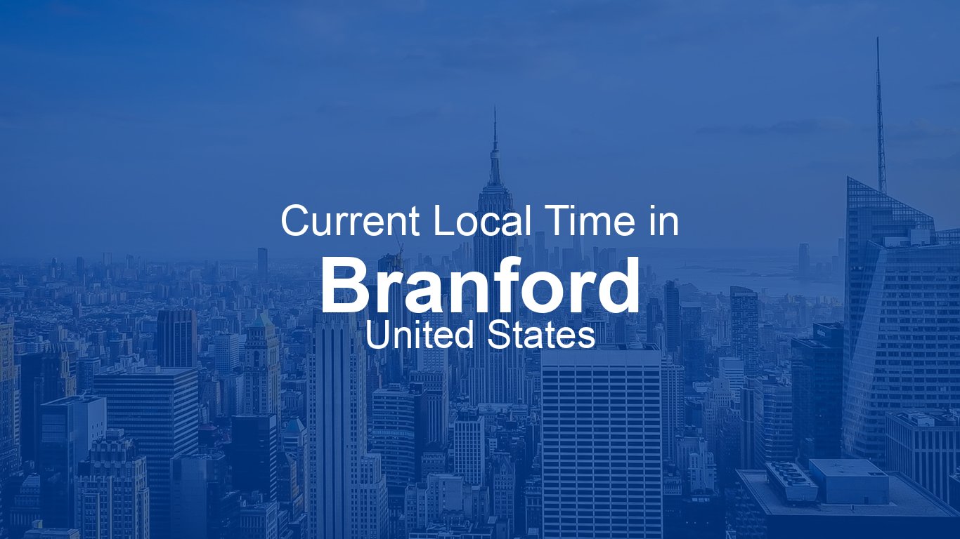 Current Time in Branford, United States | Time.now