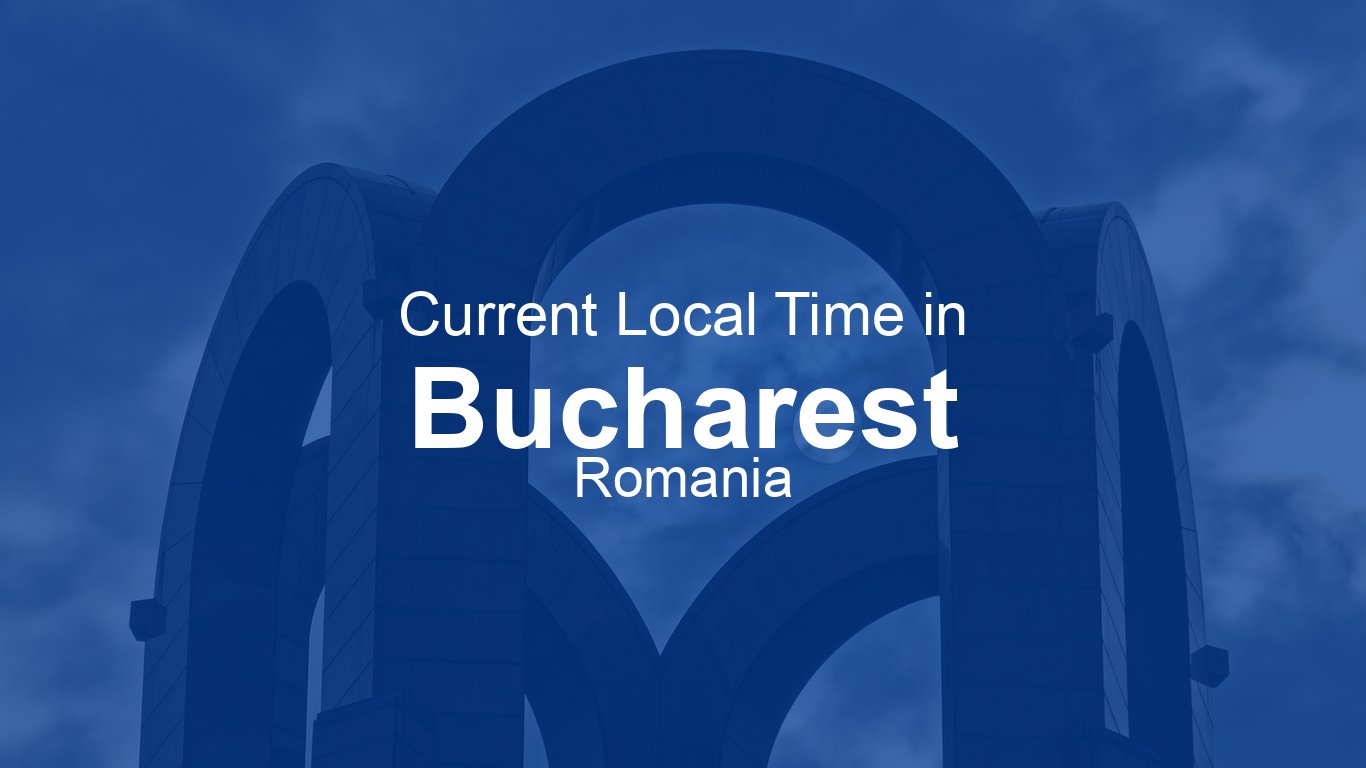 Time Now in Bucharest, Romania | Time.now