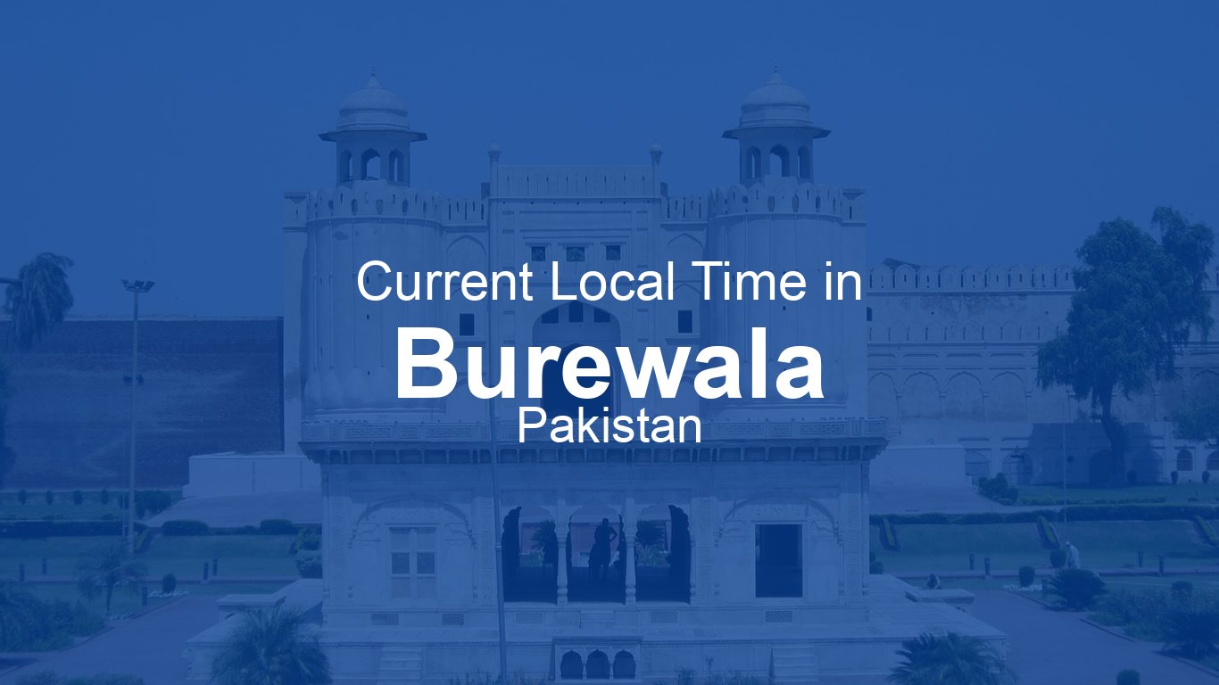 Current Time in Burewala, Pakistan | Time.now