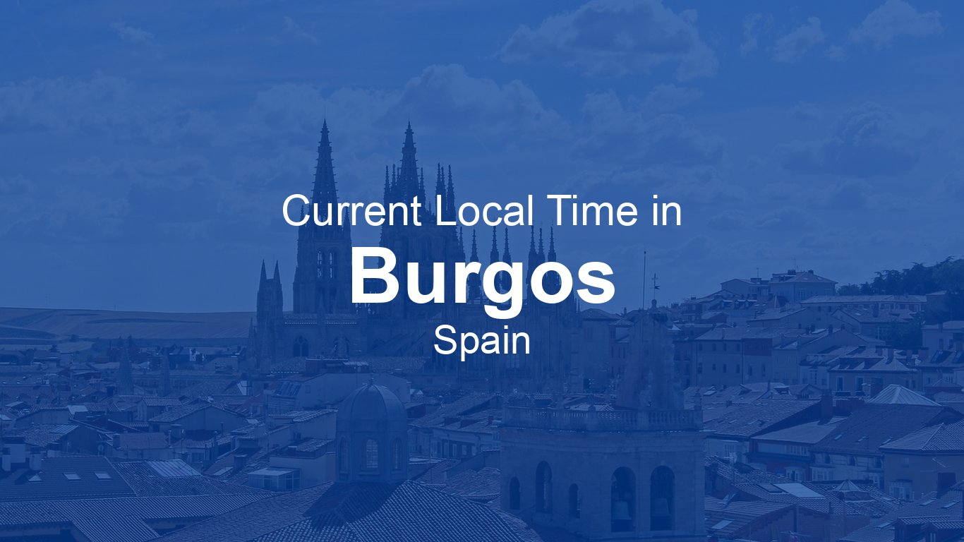 Current Time in Burgos, Spain | Time.now