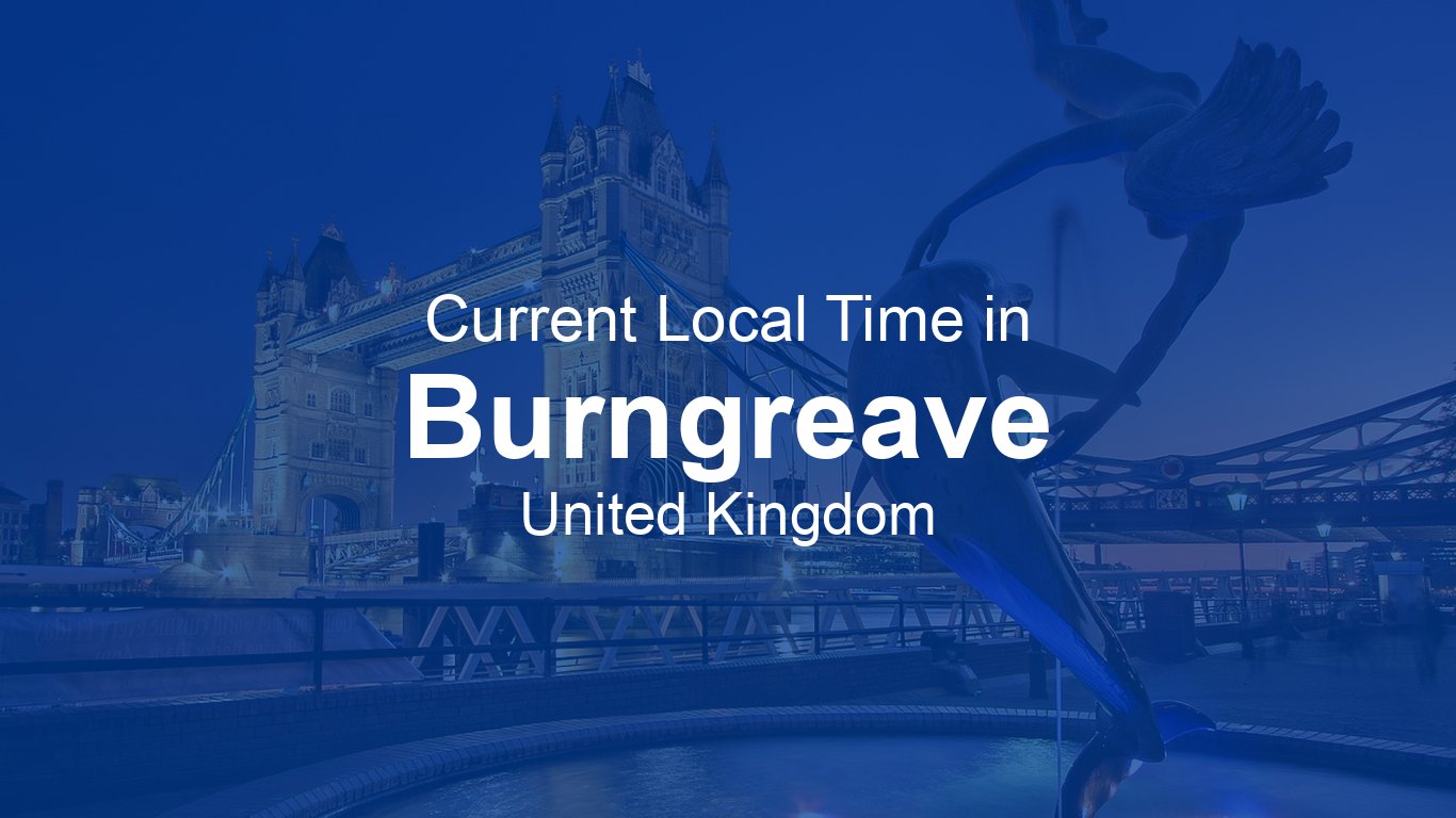 Current Time in Burngreave, United Kingdom | Time.now