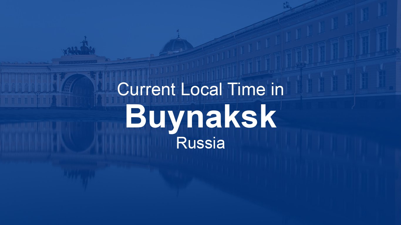 Current Time in Buynaksk, Russia | Time.now