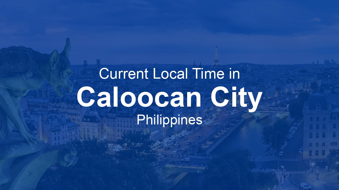 Current Time In Caloocan City Philippines Time now Current Time In Caloocan City Philippines Time now