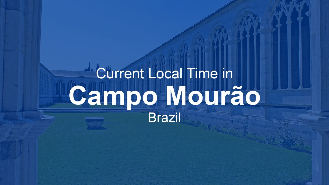 Current Time in Campo Mourão, Brazil (-03) | Time.now