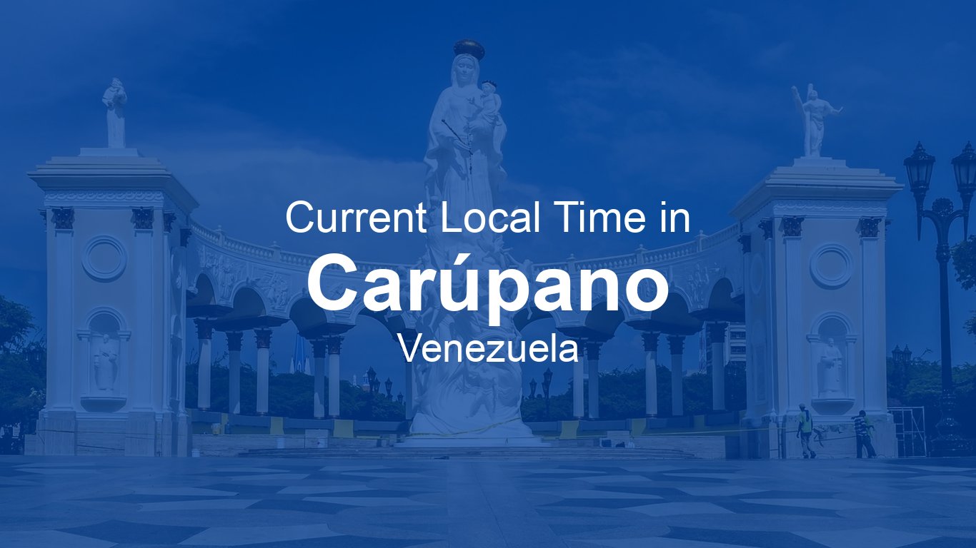 Current Time in Carúpano, Venezuela | Time.now