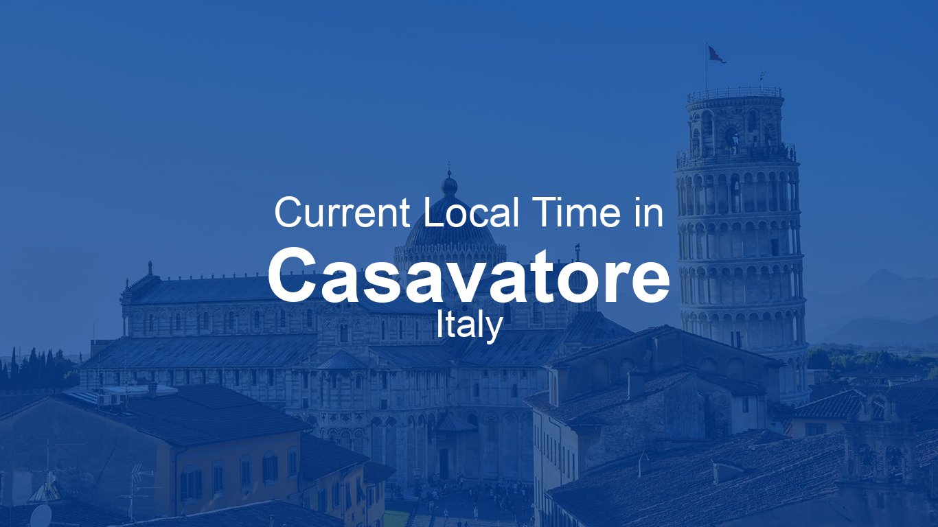Current Time in Casavatore, Italy | Time.now