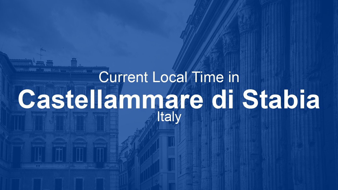 Current Time in Castellammare di Stabia, Italy | Time.now