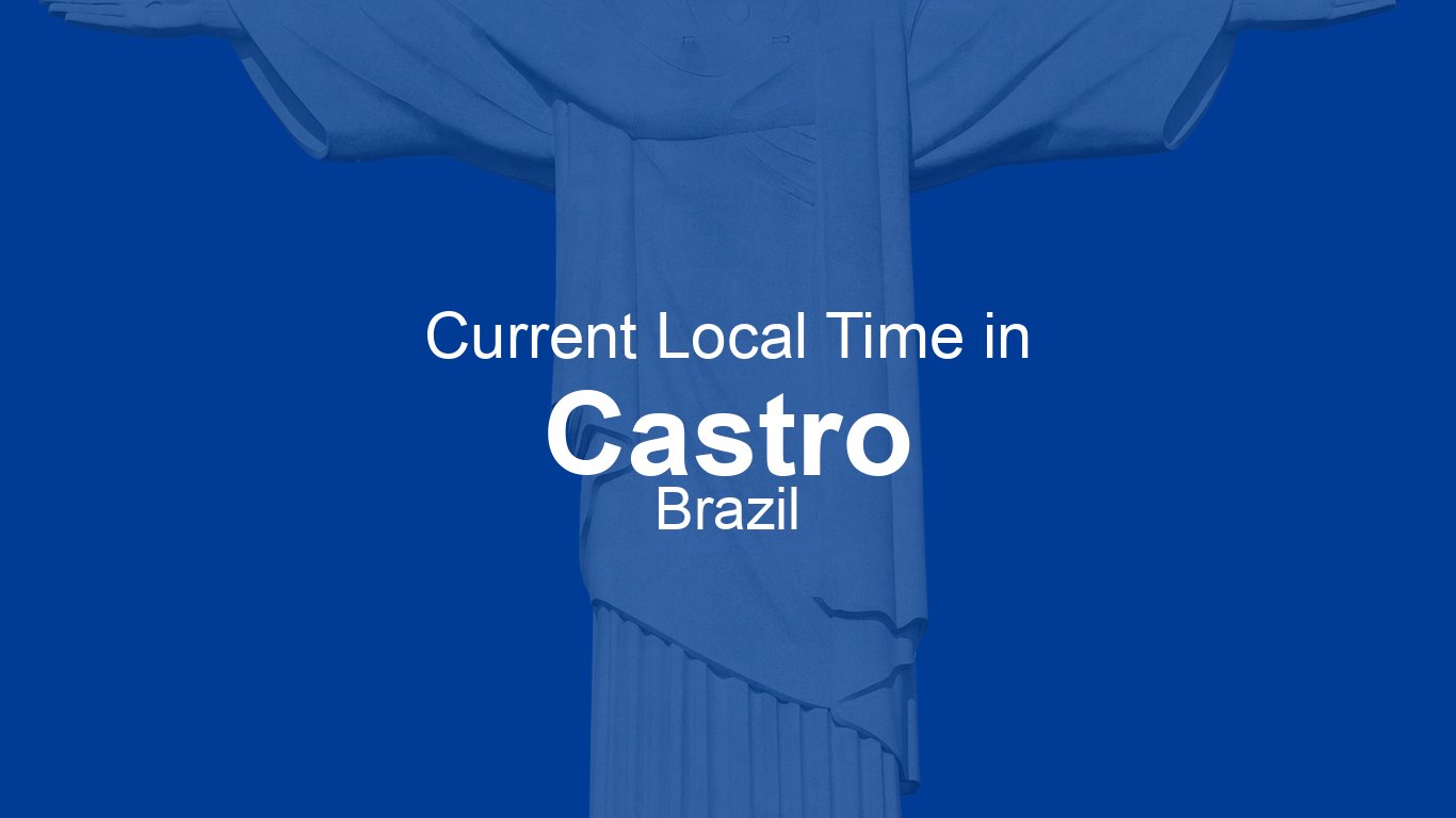 Current Time in Castro, Brazil | Time.now