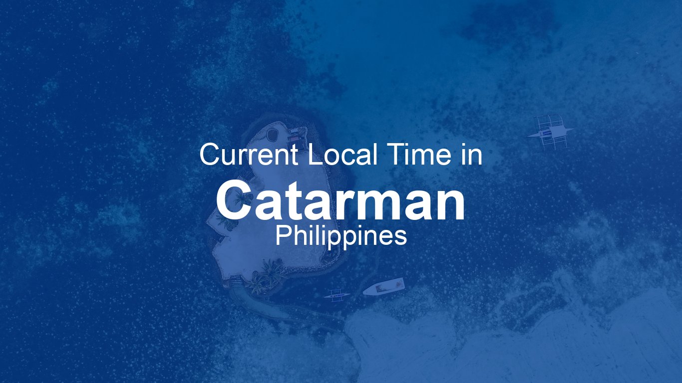 Current Time in Catarman, Philippines | Time.now
