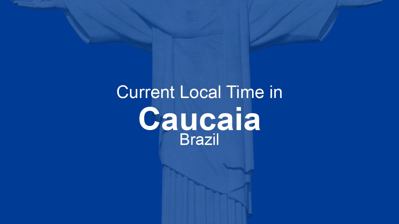 Current Time in Caucaia, Brazil | Time.now