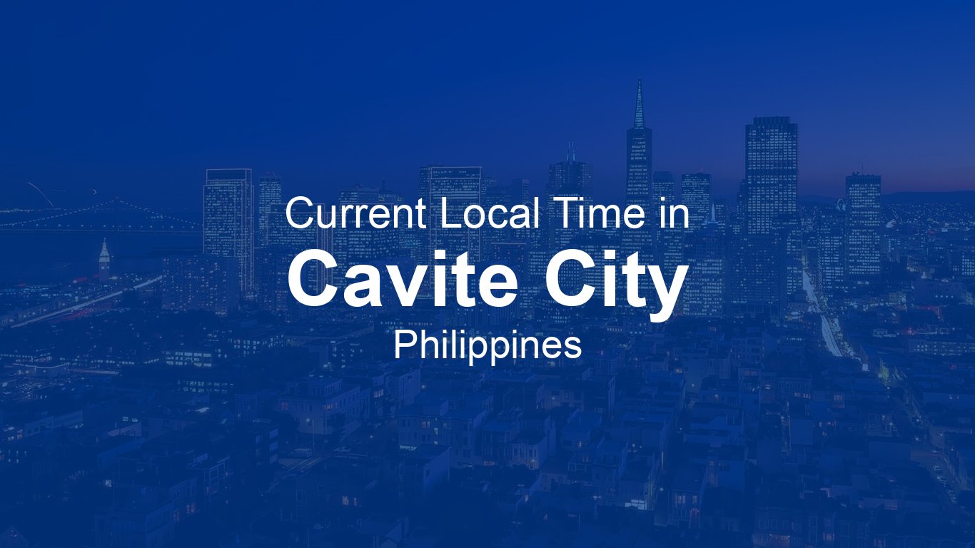 Current Time in Cavite City, Philippines | Time.now