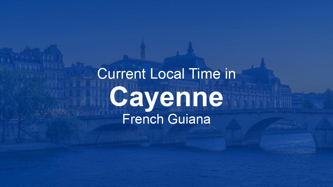 Time Now in Cayenne, French Guiana | Time.now