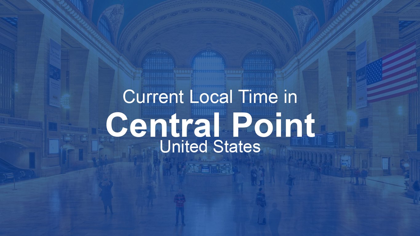Current Time in Central Point, United States | Time.now
