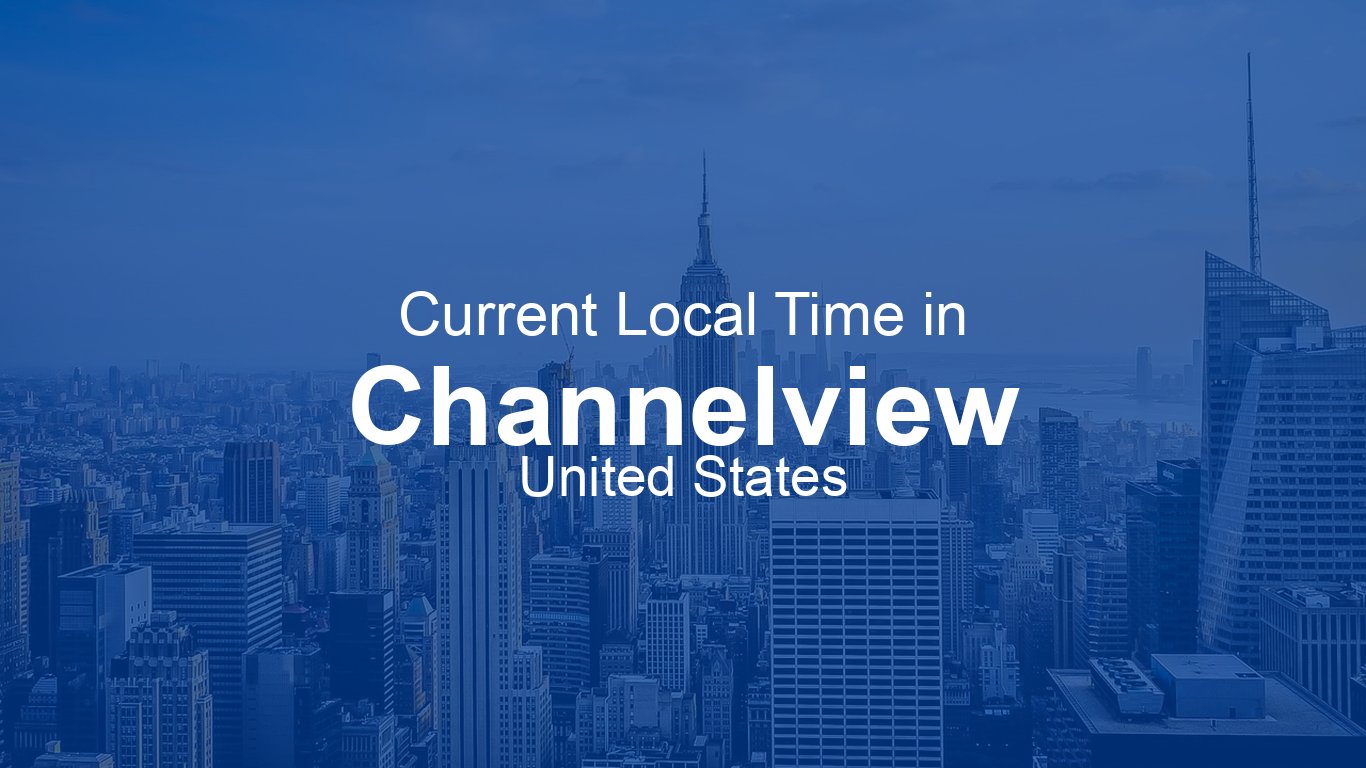 Current Time in Channelview, United States | Time.now