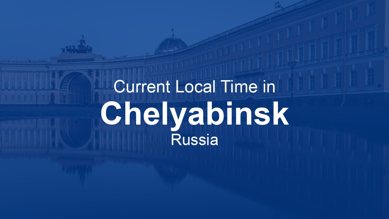 Time Now in Chelyabinsk, Russia | Time.now