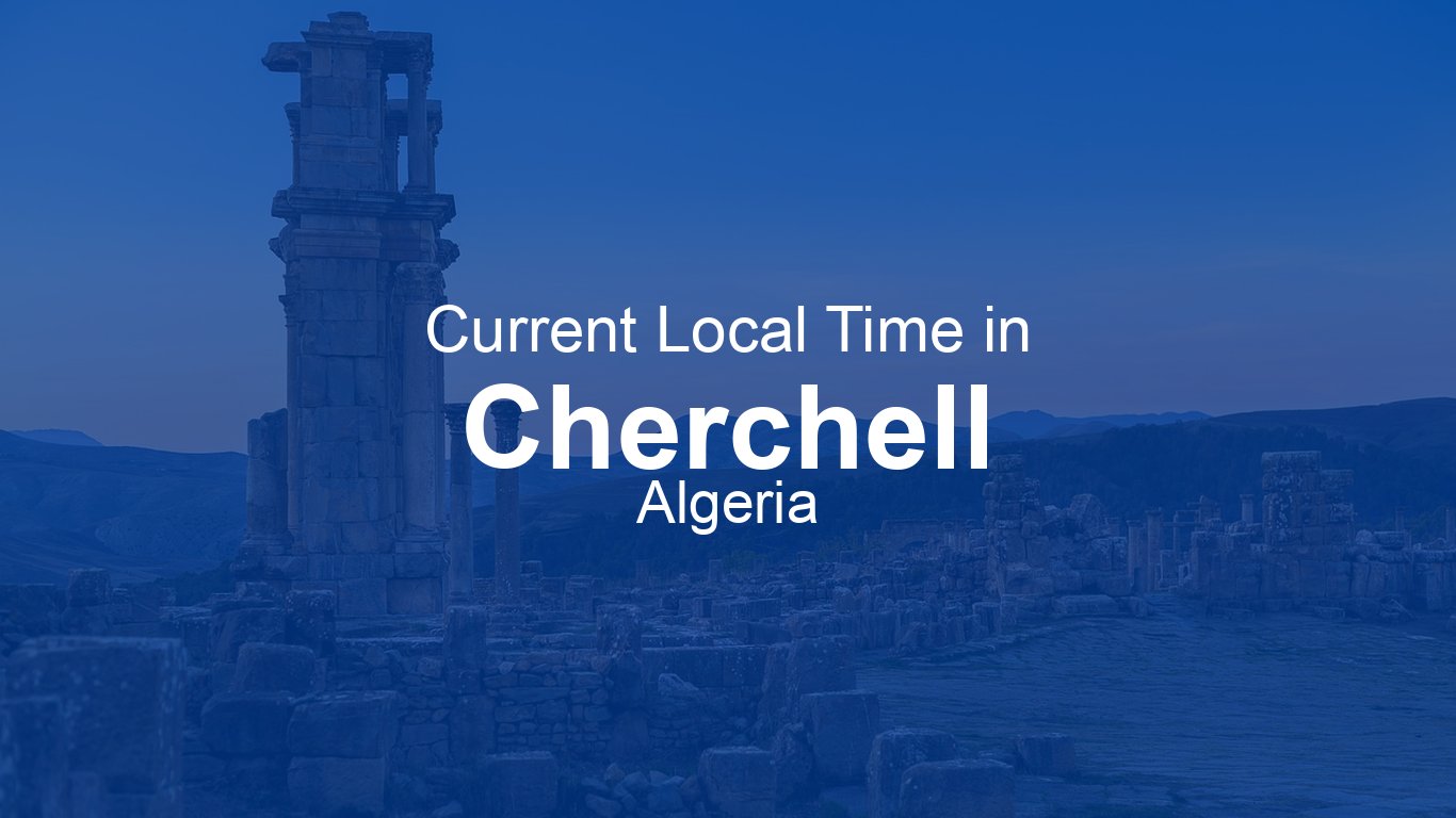 Current Time in Cherchell, Algeria | Time.now