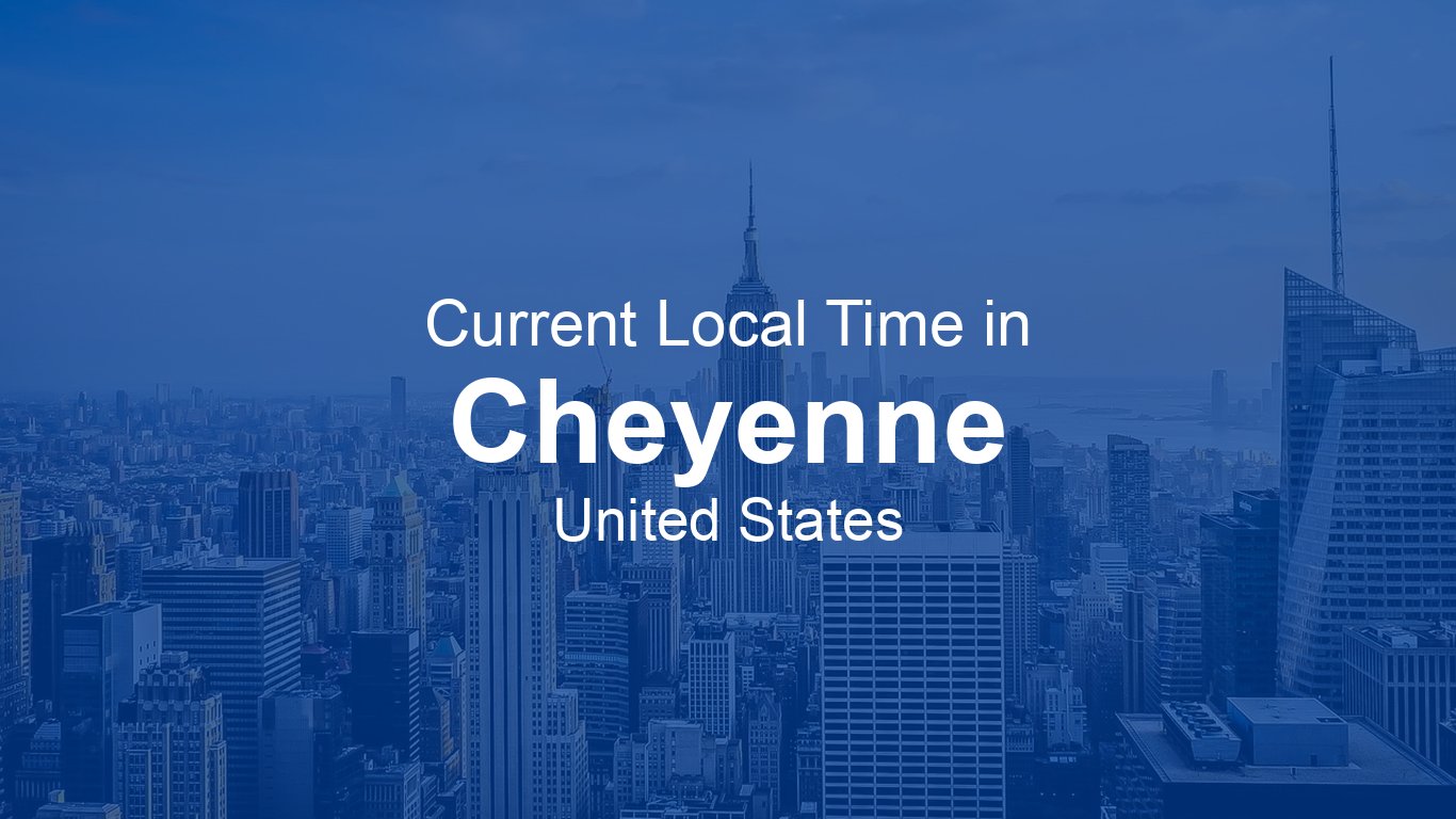Current Time in Cheyenne, United States | Time.now