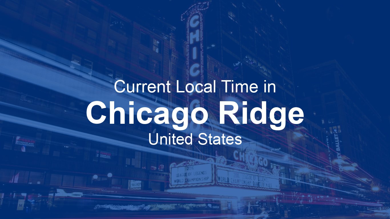 Current Time in Chicago Ridge, United States (CDT)