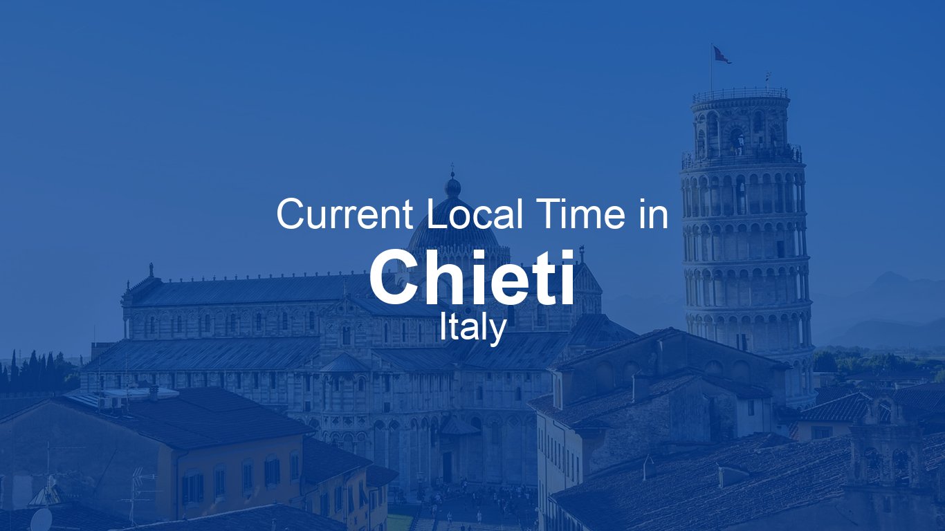 Current Time in Chieti, Italy | Time.now