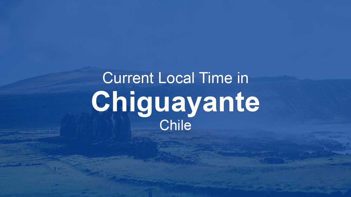 Current Time in Chiguayante, Chile | Time.now