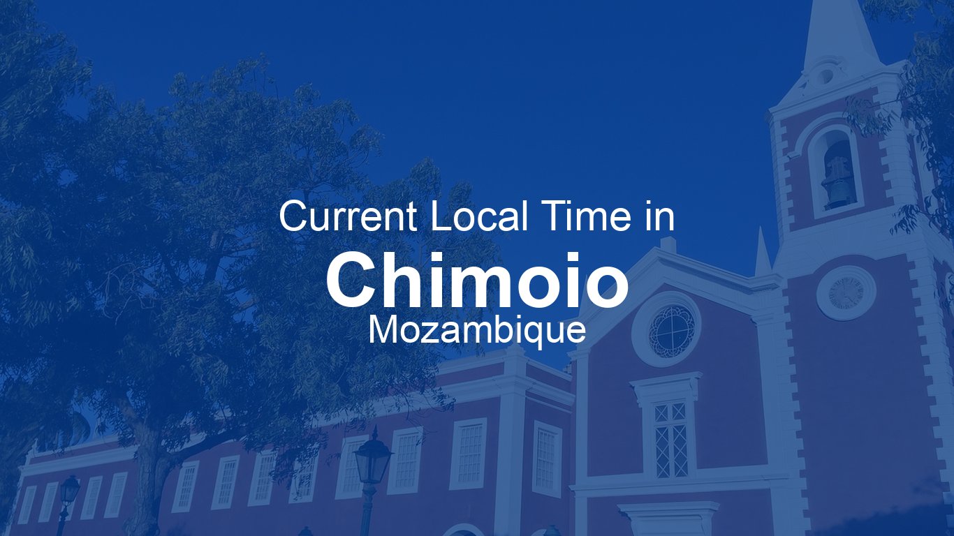 Current Time in Chimoio, Mozambique | Time.now