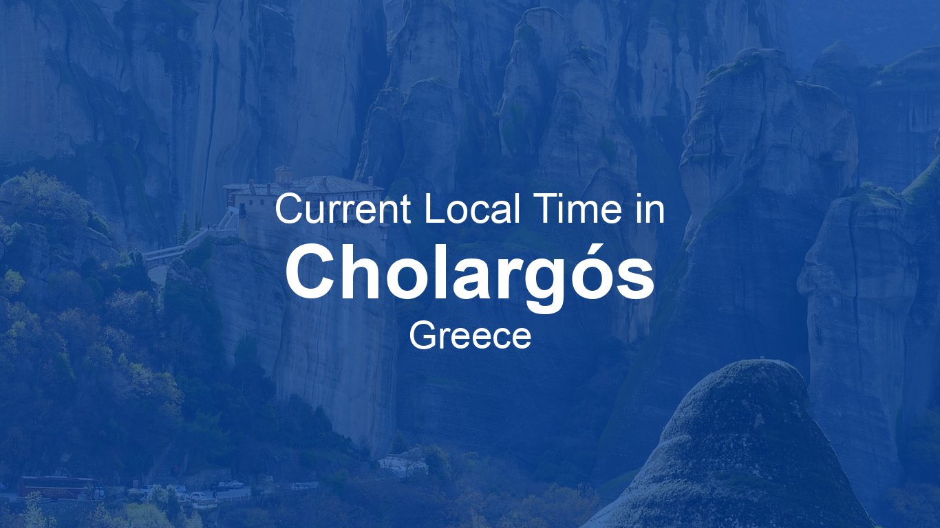Current Time in Cholargós, Greece | Time.now