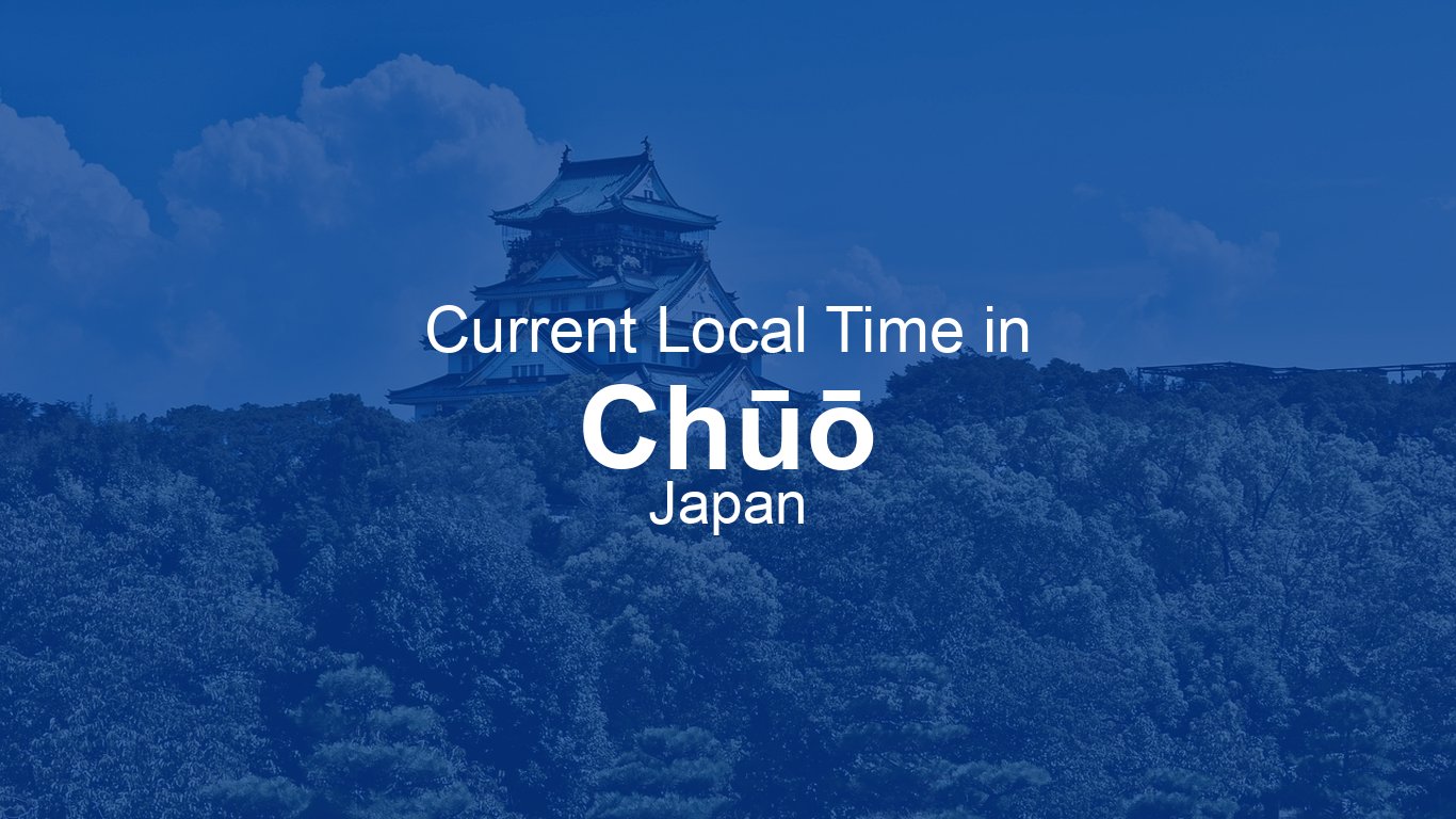 Current Time in Chūō, Japan | Time.now