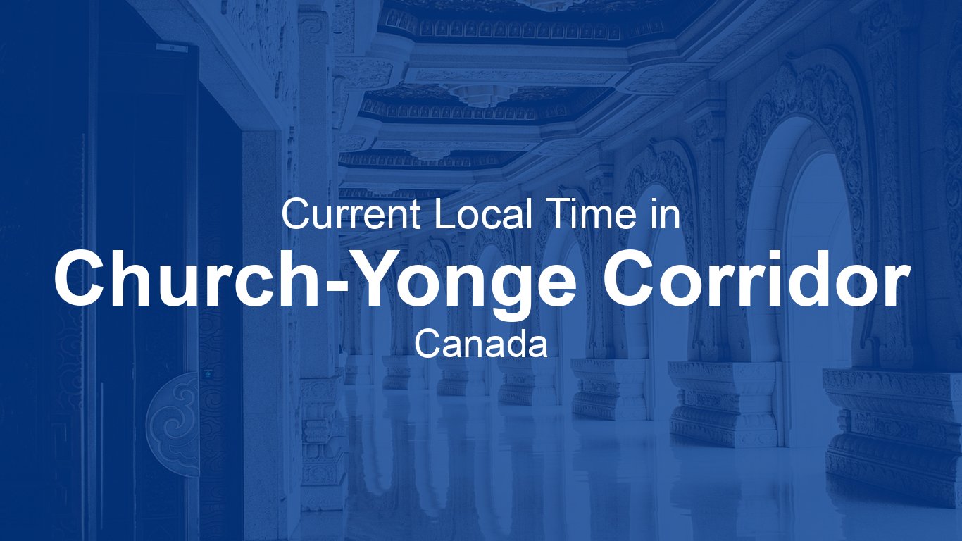 Current Time in Church-Yonge Corridor, Canada | Time.now