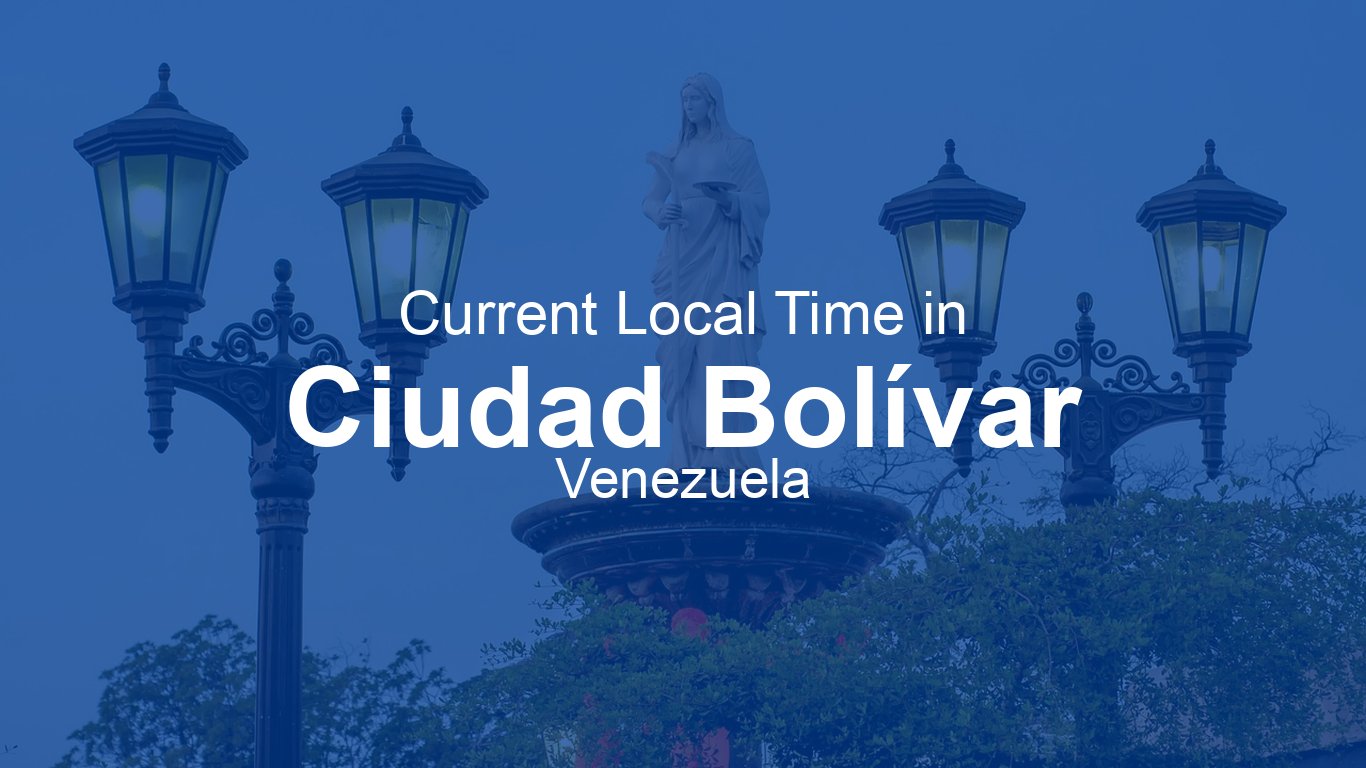 Time Now in Ciudad Bolívar, Venezuela | Time.now