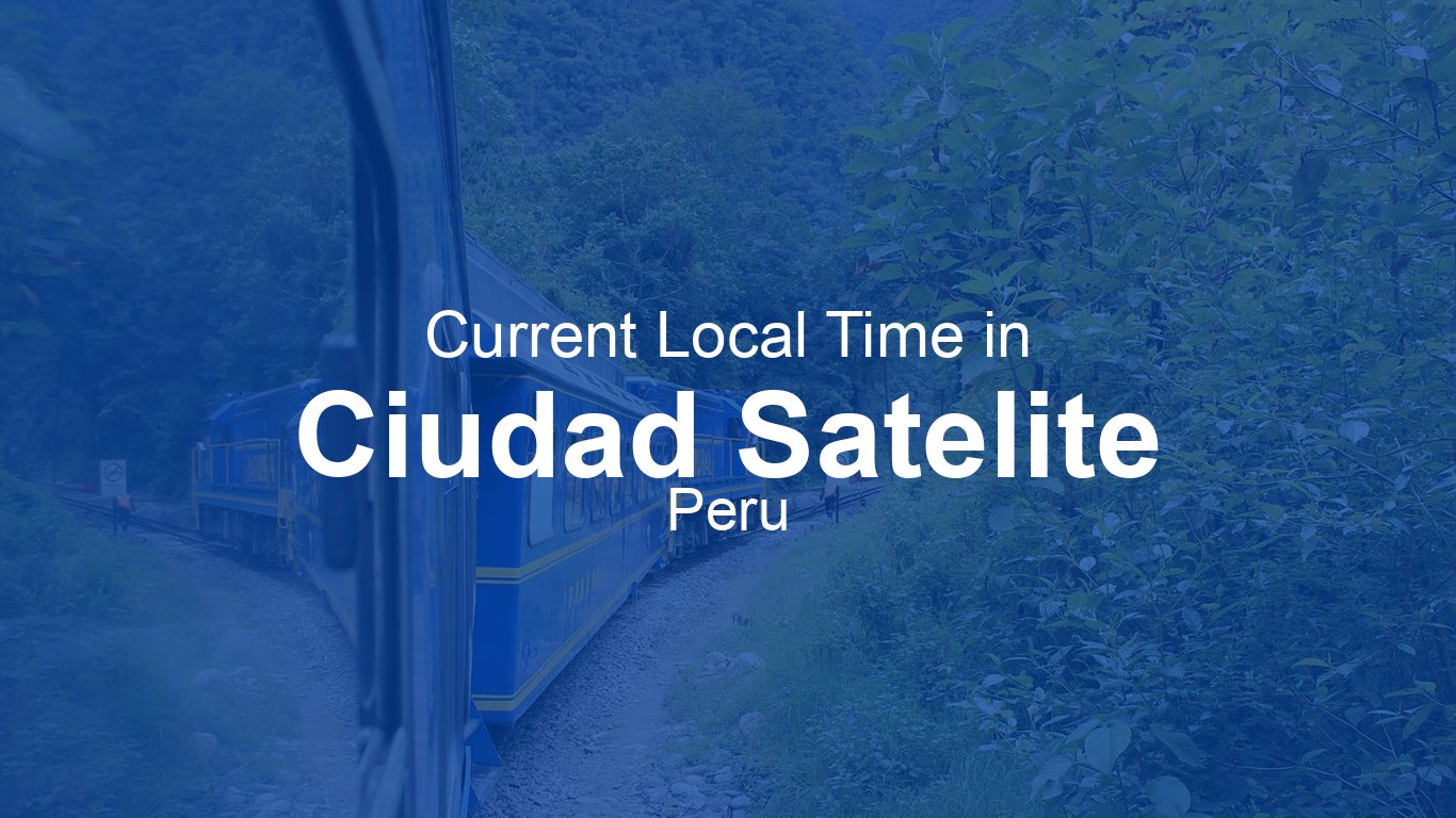 Time Now in Ciudad Satelite, Peru | Time.now