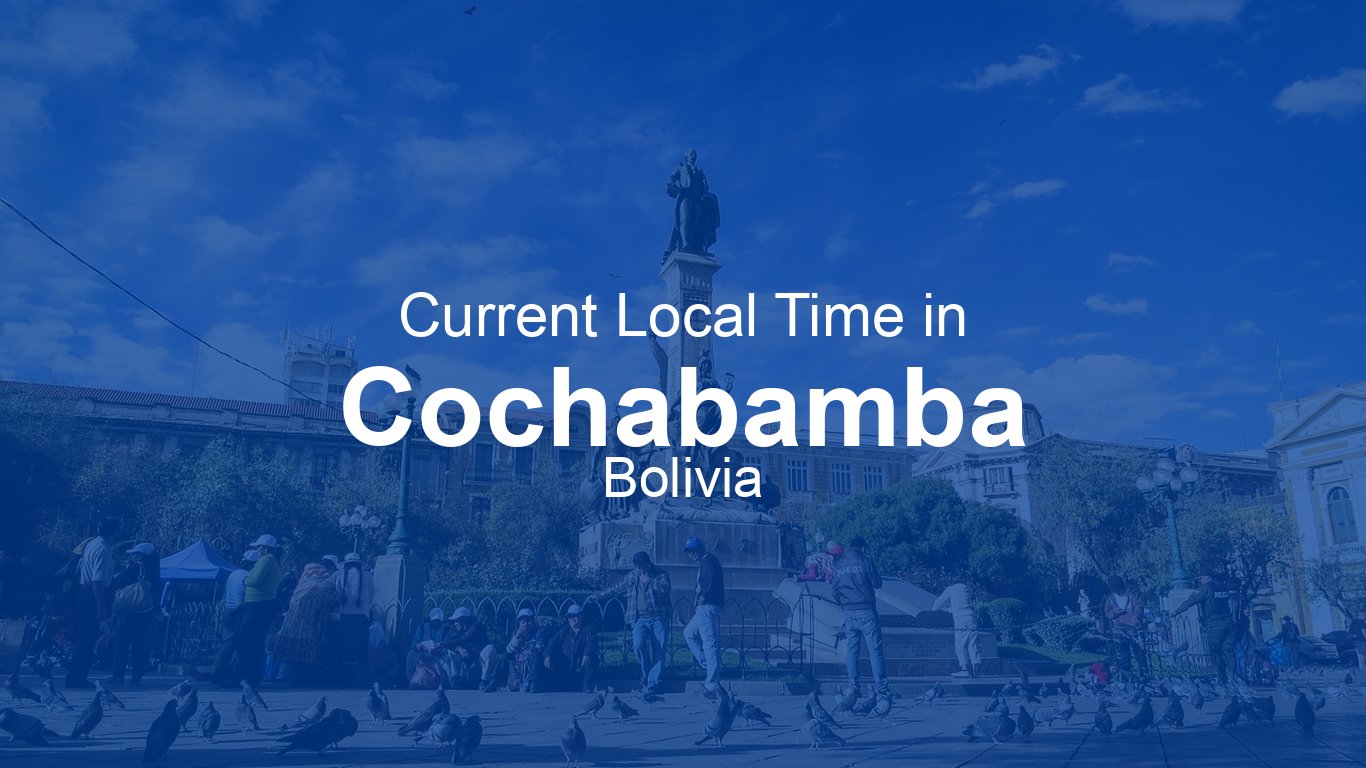 Current Time in Cochabamba, Bolivia | Time.now