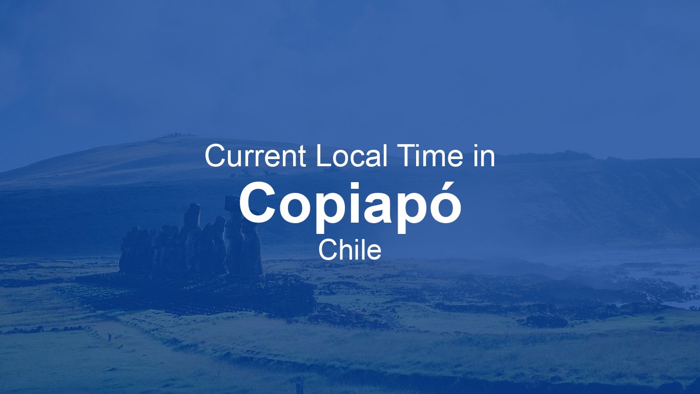 Current Time in Copiapó, Chile | Time.now
