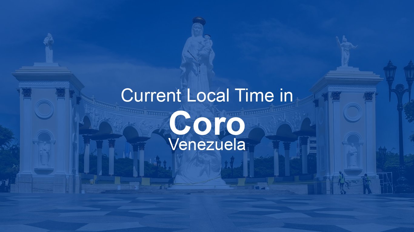 Current Time in Coro, Venezuela | Time.now