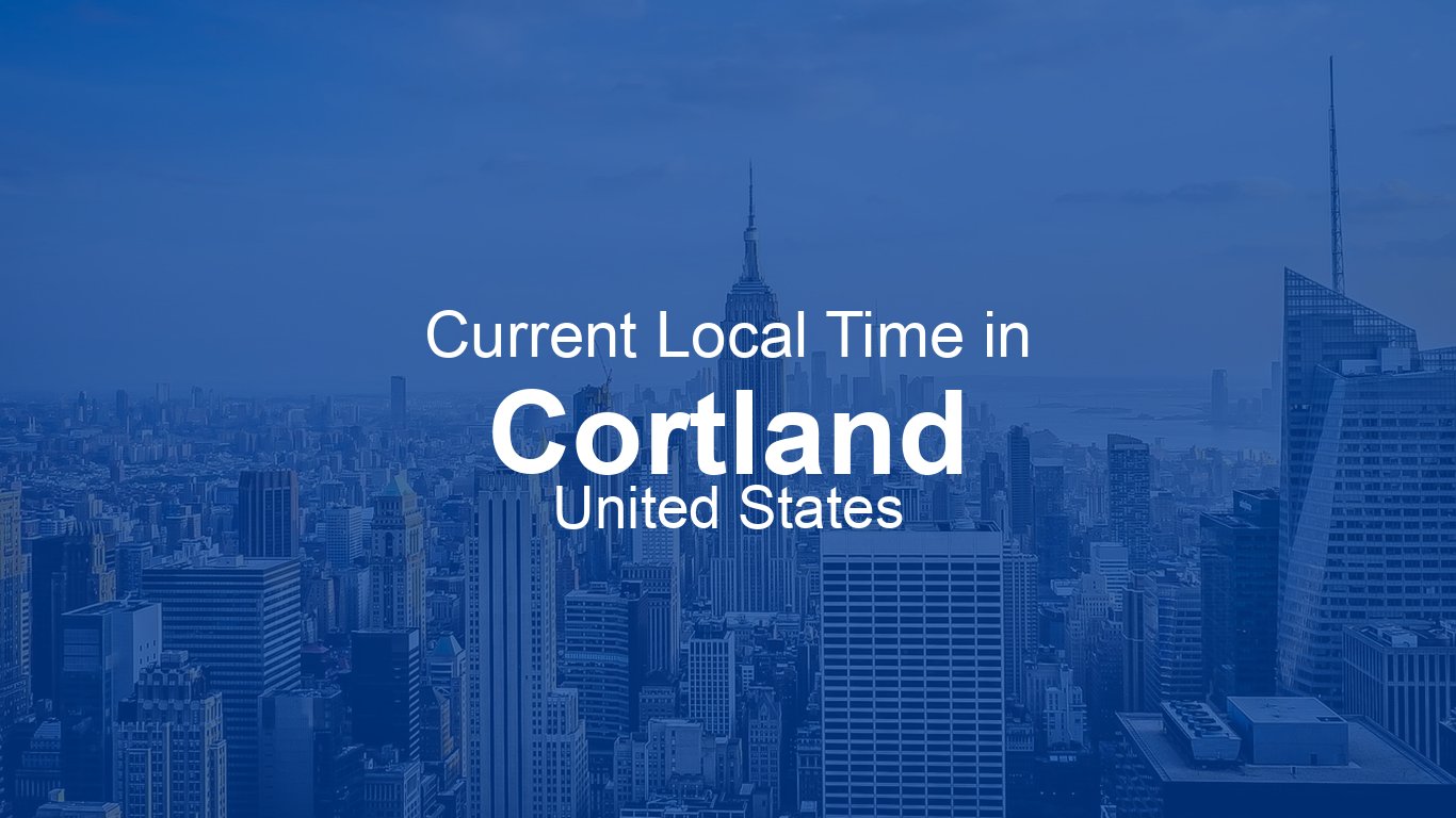 Current Time in Cortland, United States | Time.now