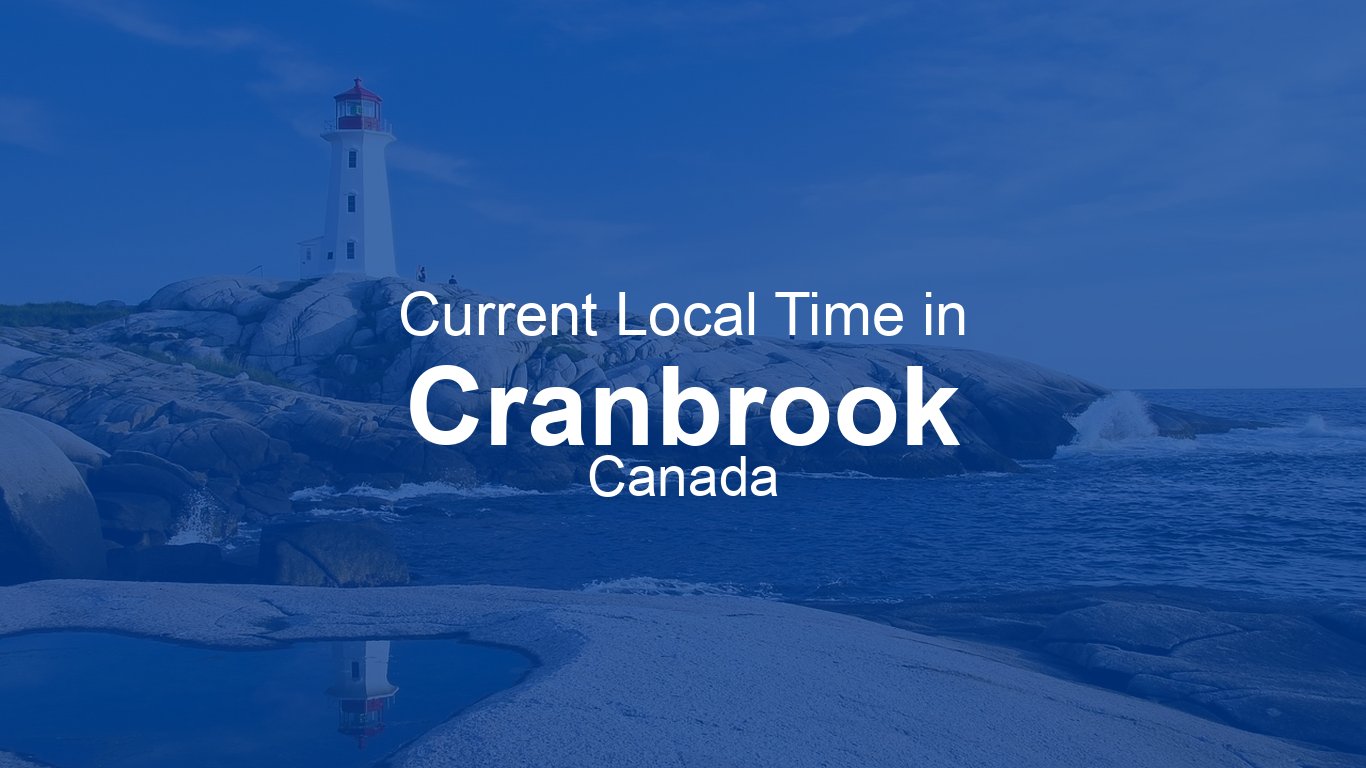 Current Time in Cranbrook, Canada | Time.now